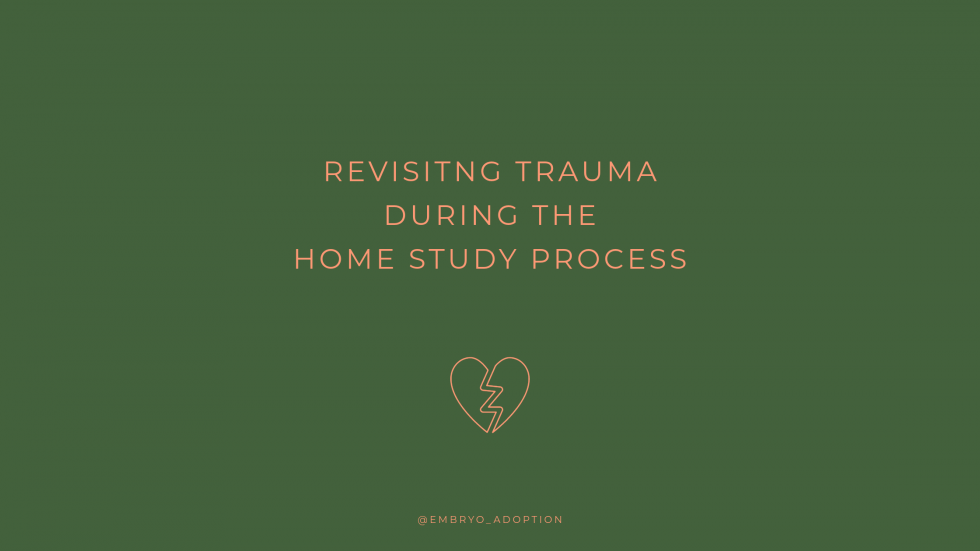 Revisiting Trauma During the Home Study Process - Embryo Adoption ...