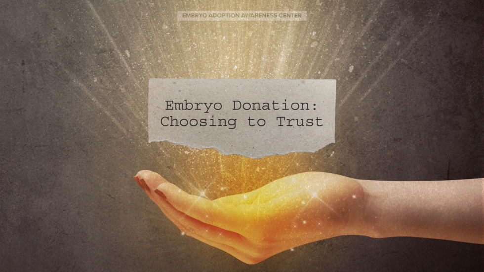 Embryo Donation: Trusting the Process - Embryo Adoption Awareness Center