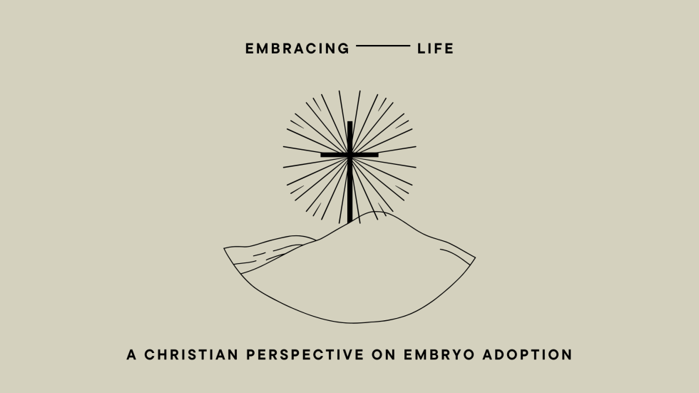 Embracing Life: A Christian Perspective on Embryo Adoption - Embryo ...